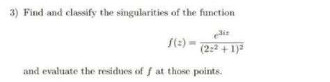 Solved Find And Classify The Singularities Of The