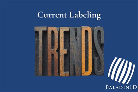 Current Labeling Trends What You Should Know Paladinid Llc Ask The