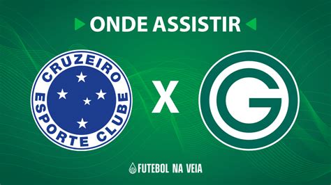 Cruzeiro X Goiás Onde Assistir Ao Vivo Horário Do Jogo E Escalações