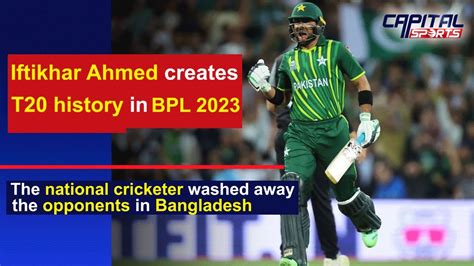 Iftikhar Ahmed Creates T20 History In Bpl 2023 Sports News Capital