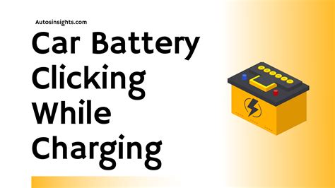 Car Battery Clicking While Charging Autos Insights