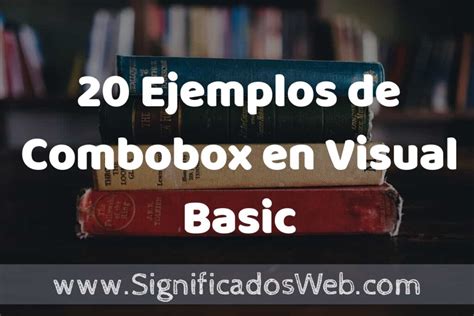 20 Ejemplos De Combobox En Visual Basic ️ Tipos Definición Y Análisis