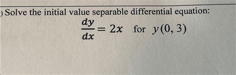 Solved Solve The Initial Value Separable Differential