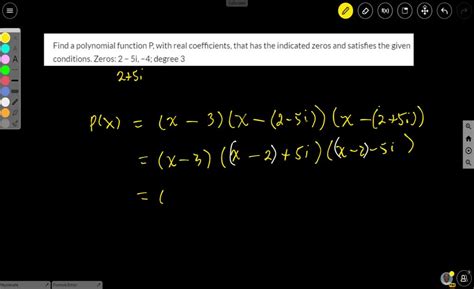 solved find a polynomial function p with real coefficients that has