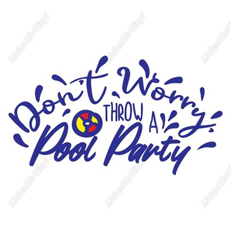 Dont Worry Throw A Pool Party Graphics Craft Design Linkedgo Vinyl