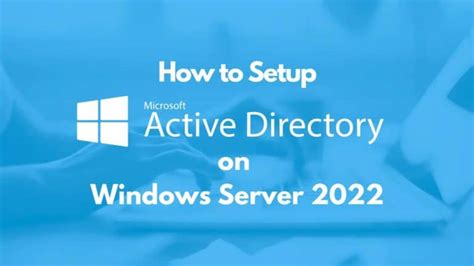 How To Setup Active Directory On Windows Server 2022 Step By Step