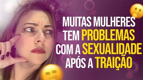 Como Enfrentar Os Problemas De Relações Sexais Após A Traição No Seu