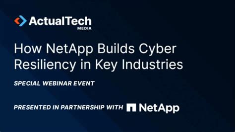 How Netapp Builds Cyber Resiliency In Key Industries