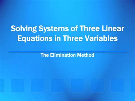Ppt Solving Systems Of Three Linear Equations In Three Variables