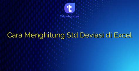 Cara Menghitung Std Deviasi Di Excel