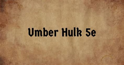 Umber Hulk 5e Stat Block Guide Plus Our Favorite Encounters Black