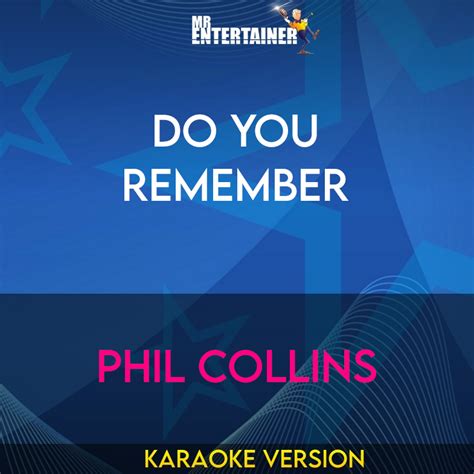 Do You Remember Phil Collins Karaoke Version From Mr Entertainer