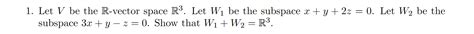 Solved 1 Let V Be The R Vector Space R3 Let W1 Be The