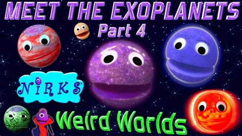 Meet The Exoplanets Part 4 Weird Worlds A Song About Outer Space