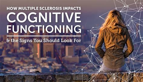 How Multiple Sclerosis Impacts Cognitive Functioning And The Signs You Should Look For