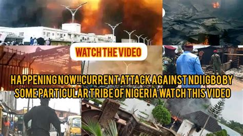 Happening Nowcurrent Attack Against Ndi Igbo By Some Particular Tribe