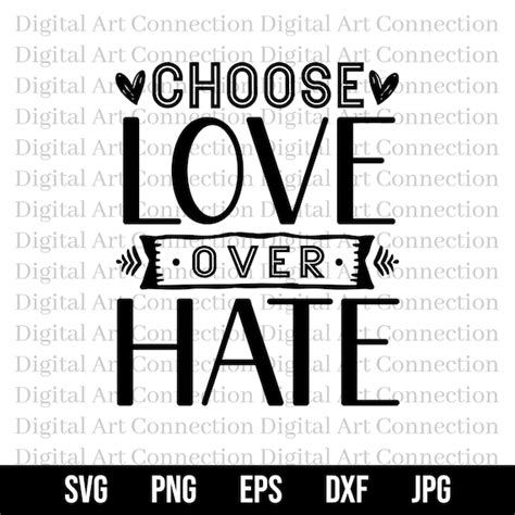 Choose Love Over Hate Svg Choose Love Svg Love Over Hate Etsy