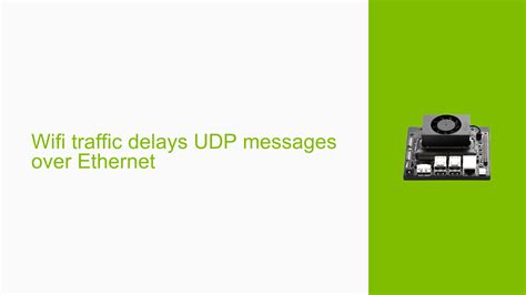 Wifi Traffic Delays Udp Messages Over Ethernet Help Docs For Errors