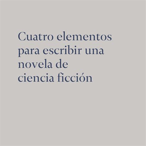 Elementos Para Escribir Una Novela De Ciencia Ficci N Sinjania