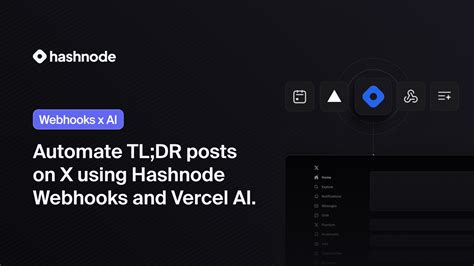 Automate Tl Dr Posts On X Using Hashnode Webhooks And Vercel Ai