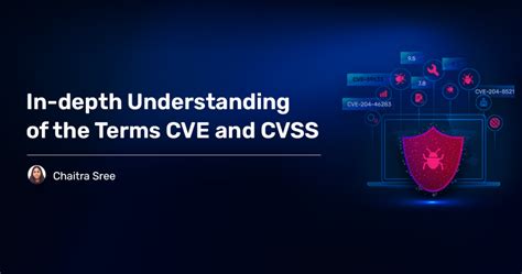 In Depth Understanding Of The Terms Cve Vs Cvss Secpod Blog