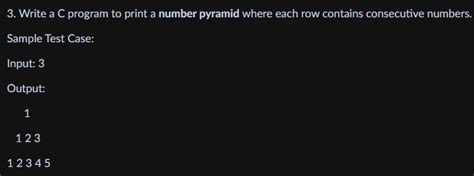 Solved 3 Write A C Program To Print A Number Pyramid Where