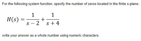 solved for the following system function specify the number
