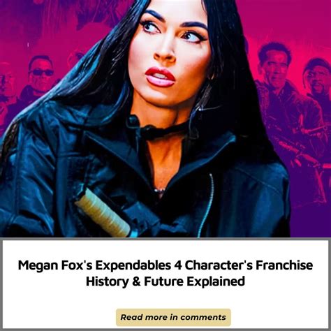 Megan Foxs Expendables 4 Characters Franchise History And Future