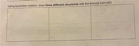 Solved Using Bond Line Notation Draw Three Different