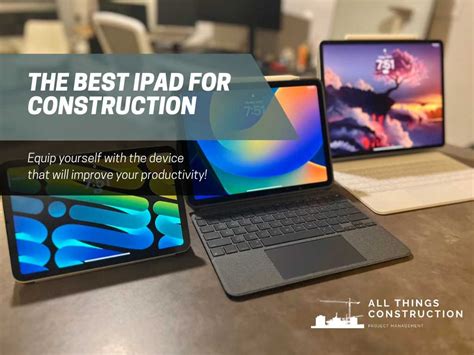 The Best Ipad For Construction Equipped For Success