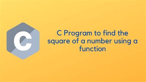 C Program To Find The Square Of A Number Using A Function