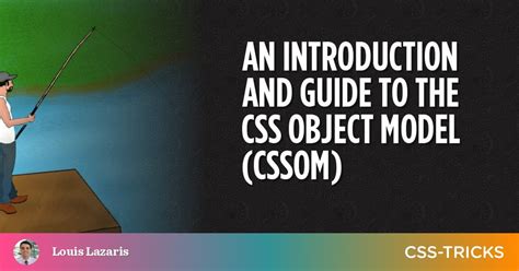 an introduction and guide to the css object model cssom r
