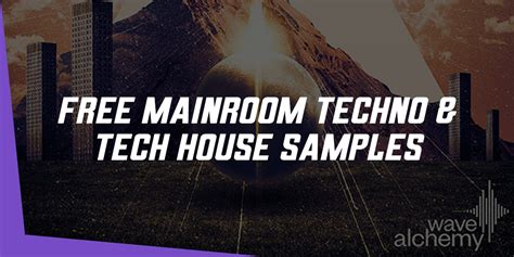 Free Mainroom Techno And Tech House Samples By Wave Alchemy Producerfeed