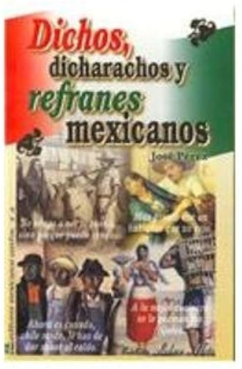 Dichos Y Refranes Mexicanos 5 Popular Mexican Refranes Explained
