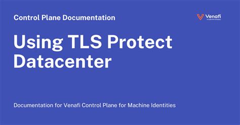 Using TLS Protect Datacenter Control Plane Documentation