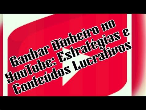 Ganhar Dinheiro No Youtube Estrat Gias E Conte Dos Lucrativos Youtube