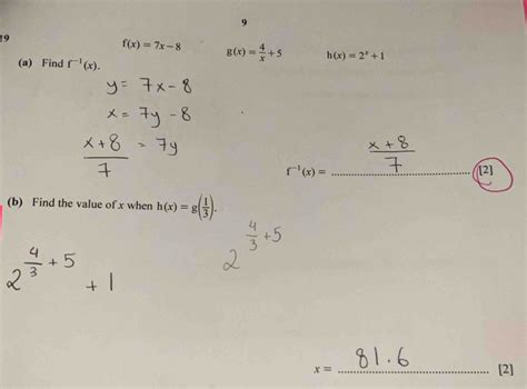 Solved: 9 19 f(x)=7x-8 g(x)= 4/x +5 h(x)=2^x+1 (a) Find f^(-1)(x). f ...