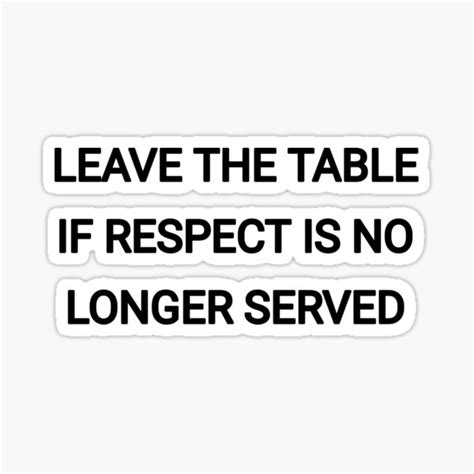 Leave The Table If Respect Is No Longer Served Sticker For Sale By