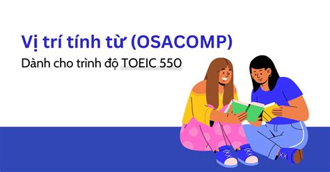 Tư Vấn Vị Trí Tính Từ Osacomp Phần 5 đọc Toeic Trình độ 550