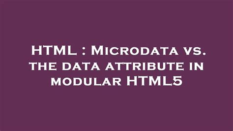 html microdata vs the data attribute in modular html5 youtube
