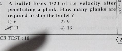 A Bullet Loses 120 Of Its Velocity After Penetrating A Plank How Many P