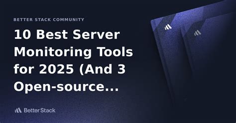 Best Server Monitoring Tools For And Open Source Options Better Stack Community