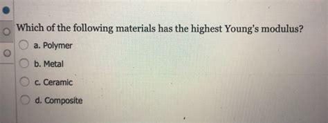 Solved Which Of The Following Materials Has The Highest Chegg Com