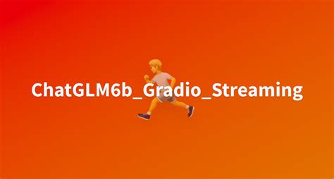 ChatGLM B Gradio Streaming A Hugging Face Space By Ysharma