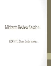 Midterm Review Pdf Midterm Review Session IEOR E Global Capital Markets Friday Oct Th