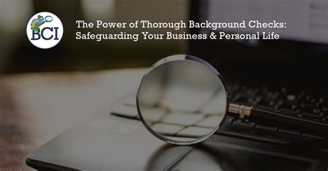 The Power Of Thorough Background Checks Safeguarding Your Business