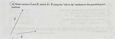 solved 15 given vectors a and b sketch a b using the tail