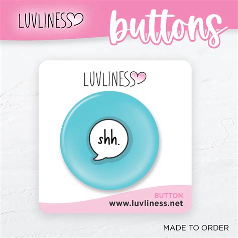 Shh Button Luvliness