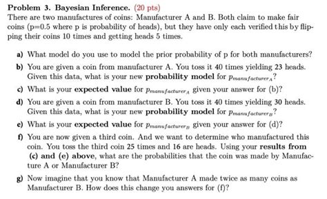 Solved Problem 3 Bayesian Inference 20 Pts There Are Two