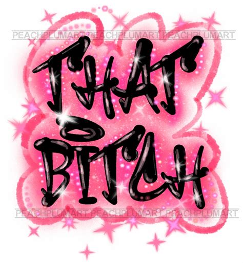 That Bitch Png Airbrush Graffiti Png That Bitch Svg Be That Bitch
